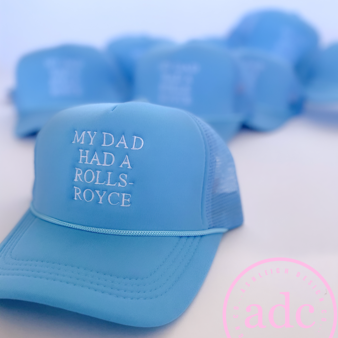 MY DAD HAD A ROLLS-ROYCE Trucker Hat – AshleighDesignCo